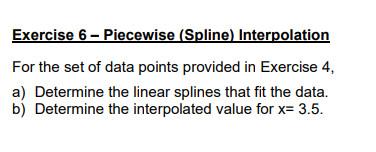 Solved Exercise 6 - Piecewise (Spline) Interpolation For the | Chegg.com