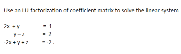 Solved Use an LU-factorization of coefficient matrix to | Chegg.com