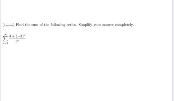 Solved (pad) Find the sum of the following series. Simplify | Chegg.com