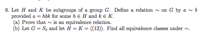 Solved 6. Let H and K be subgroups of a group G. Define a | Chegg.com