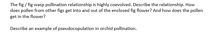 Solved The fig /fig wasp pollination relationship is highly | Chegg.com