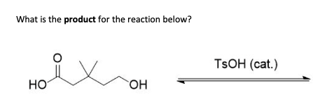 Solved What is the product for the reaction below? TSOH | Chegg.com