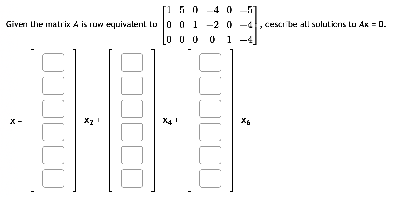 Solved Given the matrix A is row equivalent to | Chegg.com