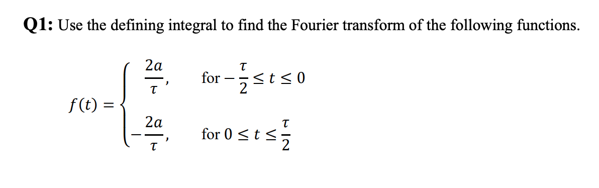 Solved Q1: Use the defining integral to find the Fourier | Chegg.com