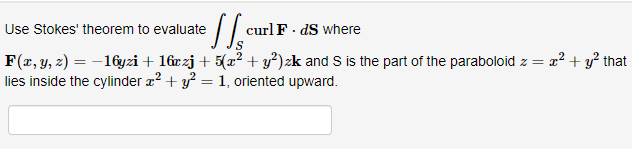 Solved Use Stokes' theorem to evaluate ∬ScurlF⋅dS where | Chegg.com