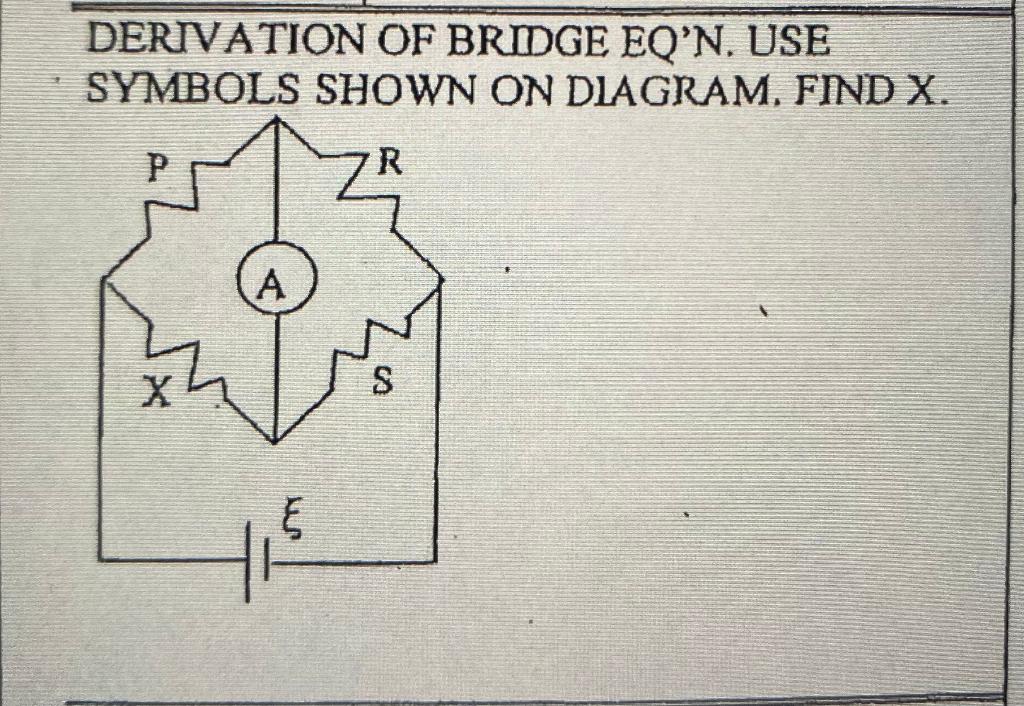 Solved DERIVATION OF BRIDGE EQ'N. USE SYMBOLS SHOWN ON | Chegg.com