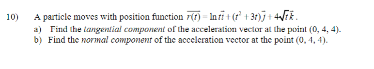 Solved 10) A particle moves with position function | Chegg.com