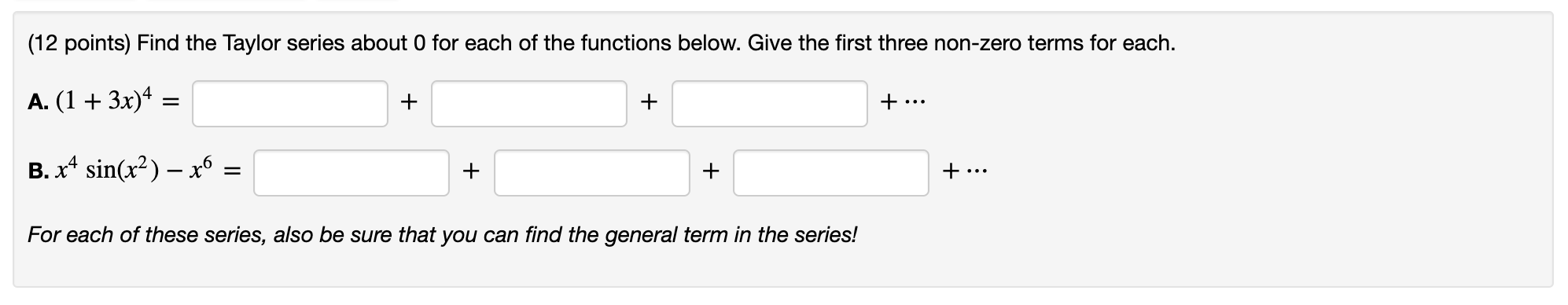 Solved (12 points) Find the Taylor series about 0 for each | Chegg.com