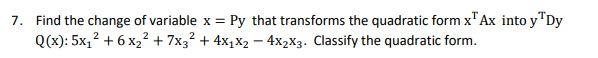 Solved 7. Find the change of variable x= Py that transforms | Chegg.com