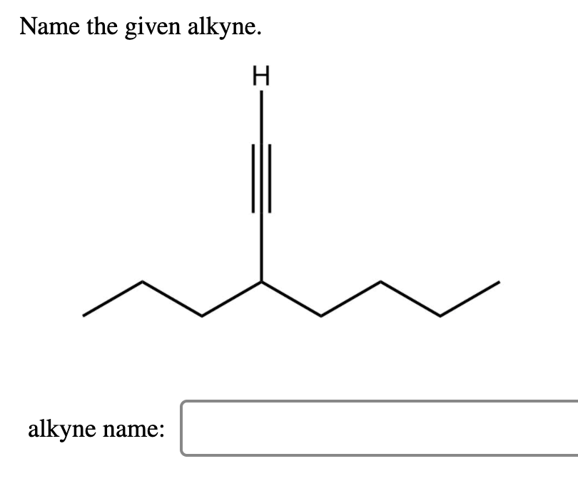 Solved Name the given alkyne. H alkyne name: | Chegg.com