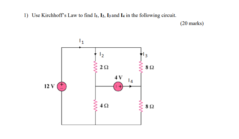 Solved 1) Use Kirchhoff's Law to find I1,I2,I3 and I4 in the | Chegg.com