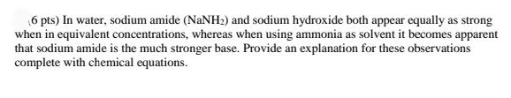 Solved 6 pts) In water, sodium amide (NaNH2) and sodium | Chegg.com