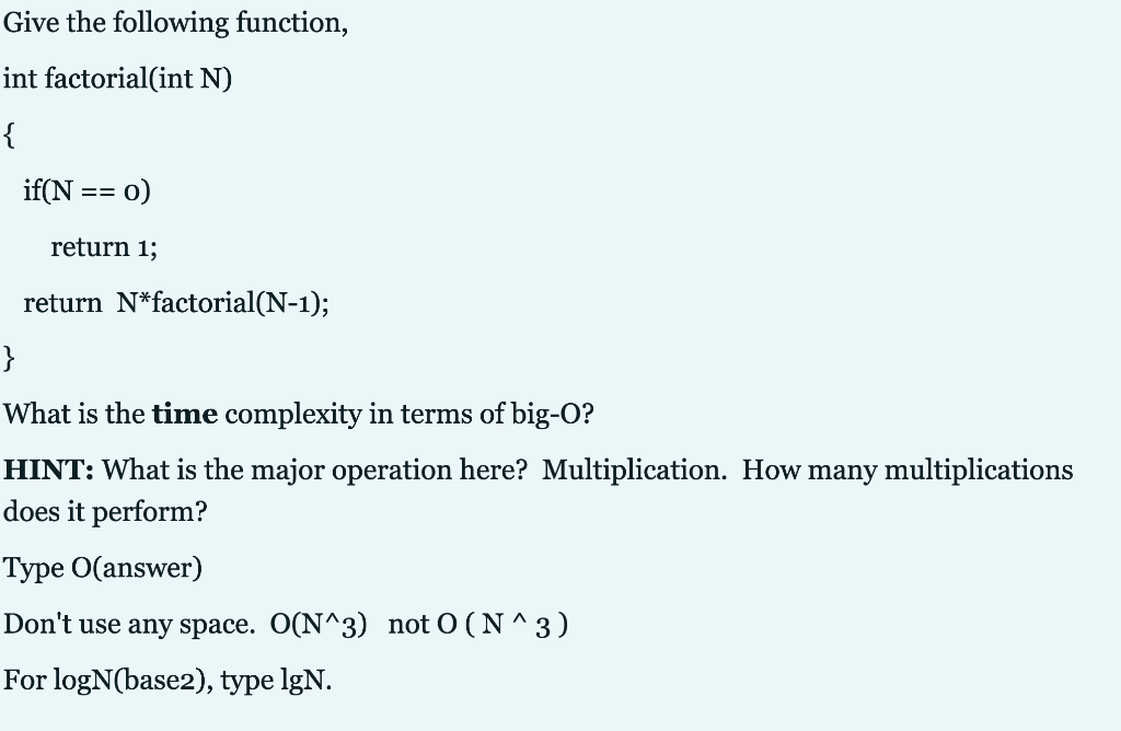 Solved Give the following function, int factorial(int N) { | Chegg.com