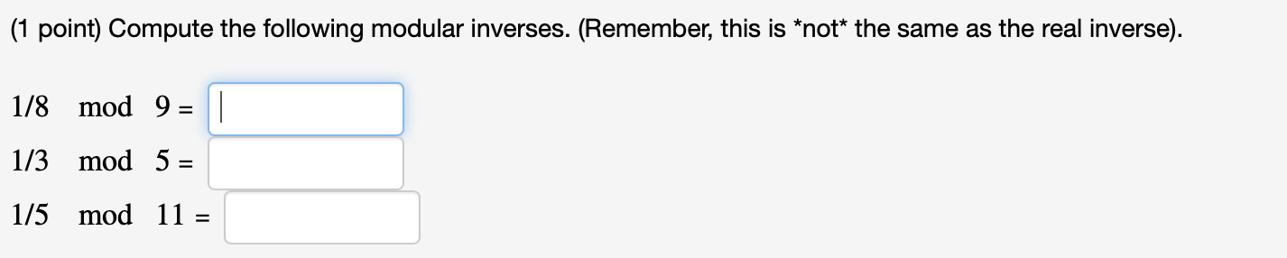 Solved (1 point) Compute the following modular inverses. | Chegg.com