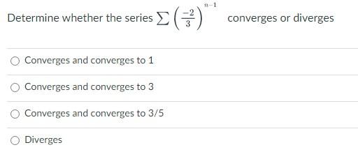 Solved Determine whether the series ∑(3−2)n−1 converges or | Chegg.com