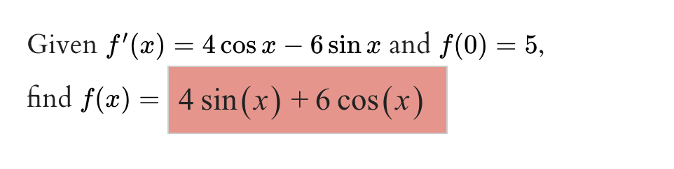 Solved f′(x)=4cosx−6sinx and f(0)=5 x)=4sin(x)+6cos(x) | Chegg.com