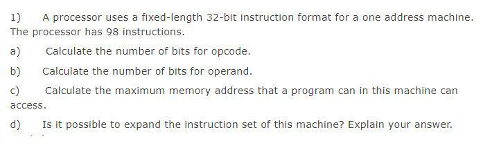 Solved 1) A processor uses a fixed-length 32-bit instruction | Chegg.com