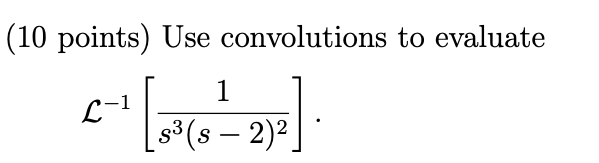 Solved (10 points) Use convolutions to evaluate | Chegg.com