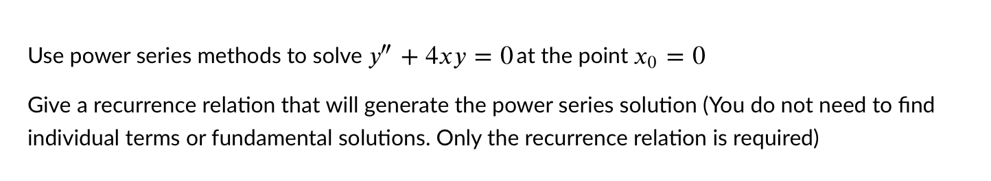 Solved Use power series methods to solve y" + 4xy = () at | Chegg.com