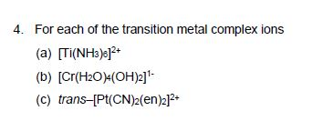 Solved 4. For each of the transition metal complex ions (a) | Chegg.com