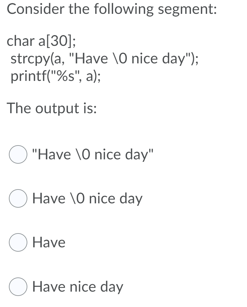 Solved Consider the following segment: char a[30]; strcpy(a, | Chegg.com