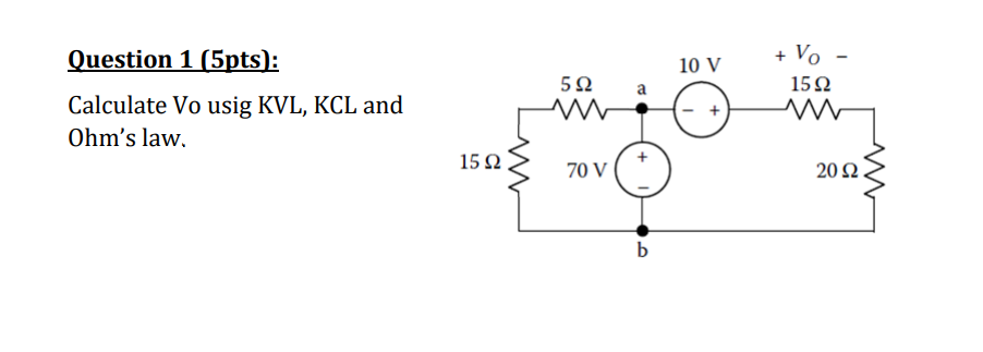 Solved Question 1 (5pts): Calculate Vo usig KVL, KCL and | Chegg.com
