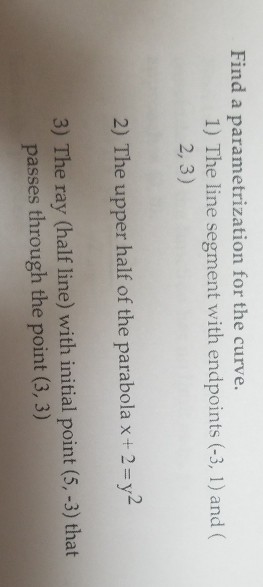 Solved Find a parametrization for the curve. 1) The line | Chegg.com