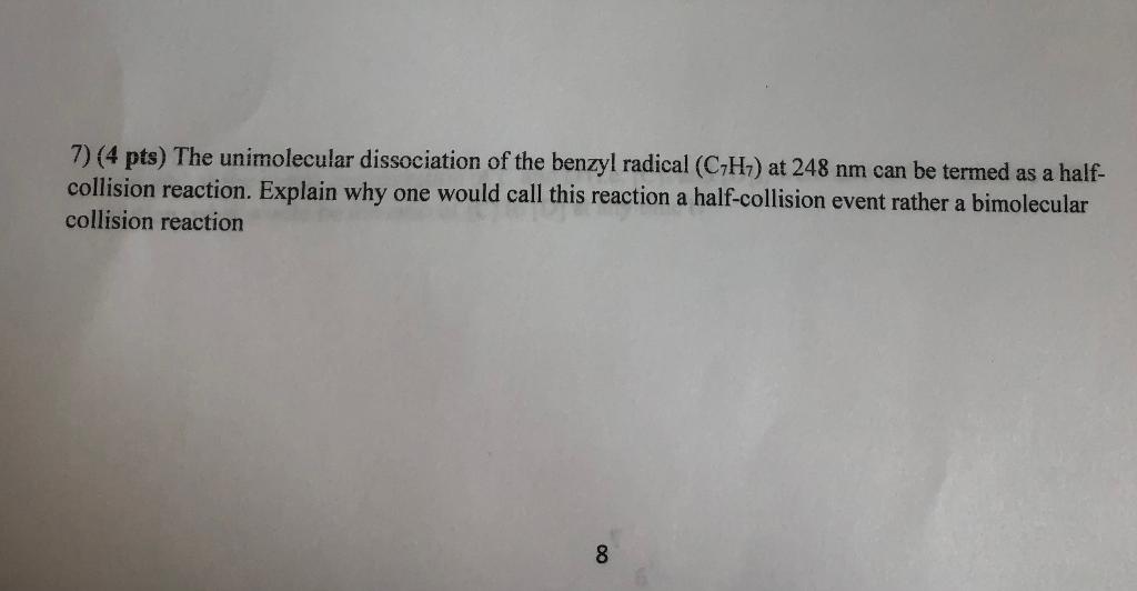Solved 7) (4 pts) The unimolecular dissociation of the | Chegg.com
