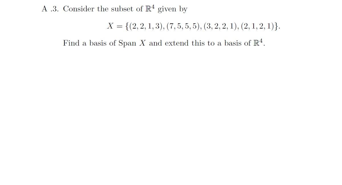Solved A .3. Consider the subset of R4 given by X = {(2, 2, | Chegg.com