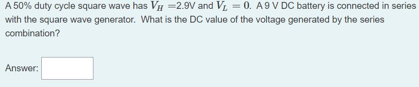 Solved A 50% duty cycle square wave has VH=2.9 V and VL=0. A | Chegg.com