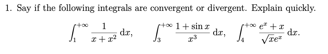 Solved 1. Say if the following integrals are convergent or | Chegg.com