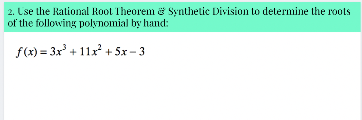 Solved 2. Use the Rational Root Theorem & Synthetic Division | Chegg.com