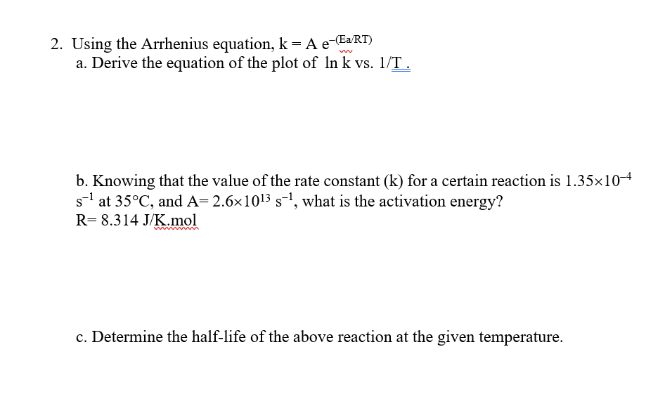 Solved 2. Using the Arrhenius equation, k = A e-(Ea/RT) a. | Chegg.com