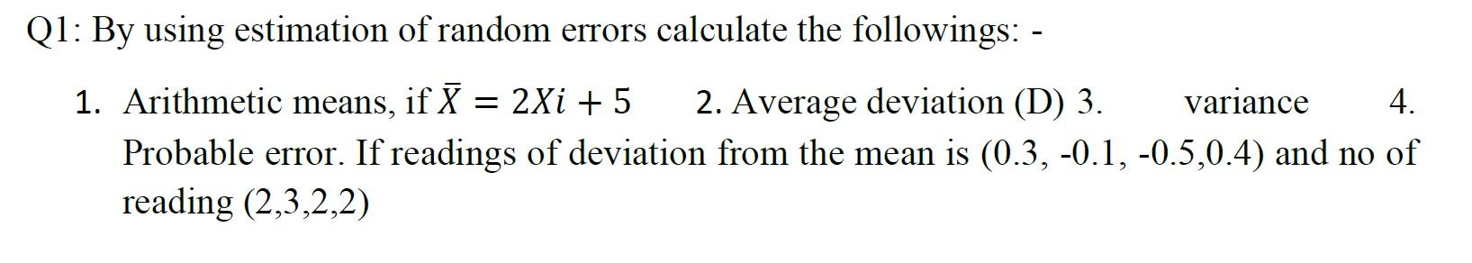 Solved Q1: By using estimation of random errors calculate | Chegg.com