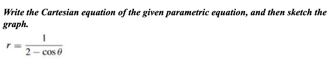 Solved Write the Cartesian equation of the given parametric | Chegg.com