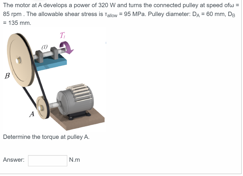 Solved The motor at A develops a power of 320 W and turns | Chegg.com
