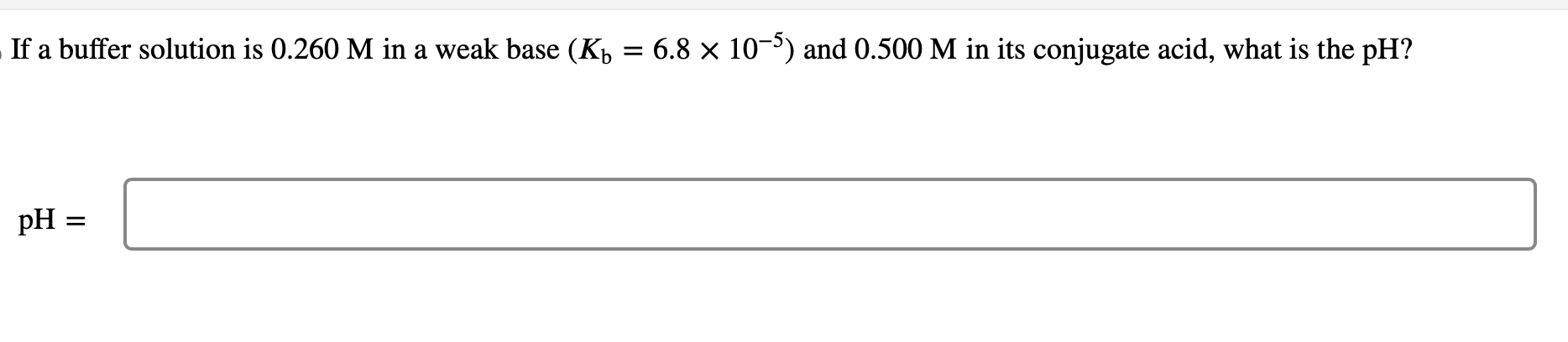 Solved If a buffer solution is 0.260M in a weak base | Chegg.com