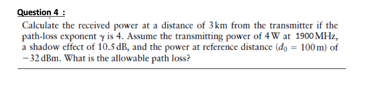 Solved Question 4 : Calculate the received power at a | Chegg.com