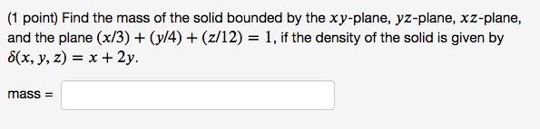 Solved (1 point) Find the mass of the solid bounded by the | Chegg.com