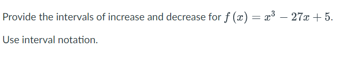 Solved Provide the intervals of increase and decrease for | Chegg.com