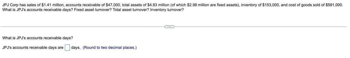 Solved JPJ Corp has sales of $1.41 million, accounts | Chegg.com