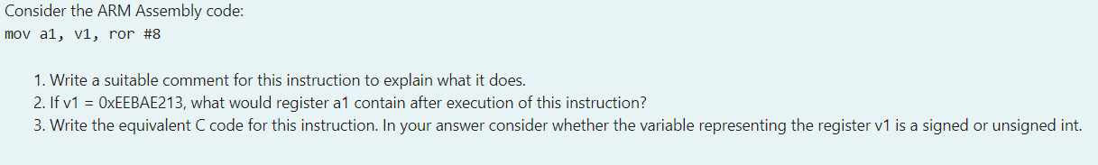 Solved Consider the ARM Assembly code: mov al, v1, ror #8 1. | Chegg.com