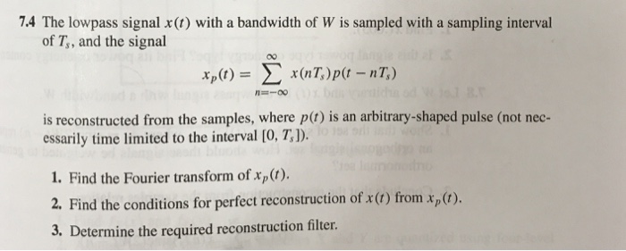 Solved 7.4 The lowpass signal x(t) with a bandwidth of W is | Chegg.com