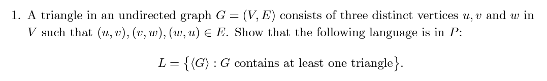 Solved 1. A triangle in an undirected graph G=(V,E) consists | Chegg.com