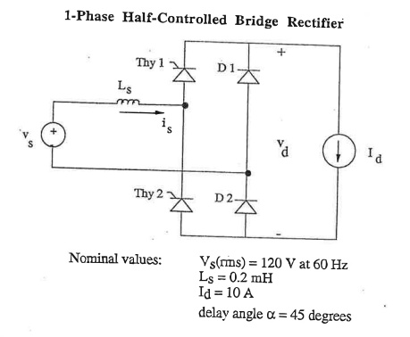 Solved 1-Phase Half-Controlled Bridge Rectifier + D1 Thy 1 | Chegg.com