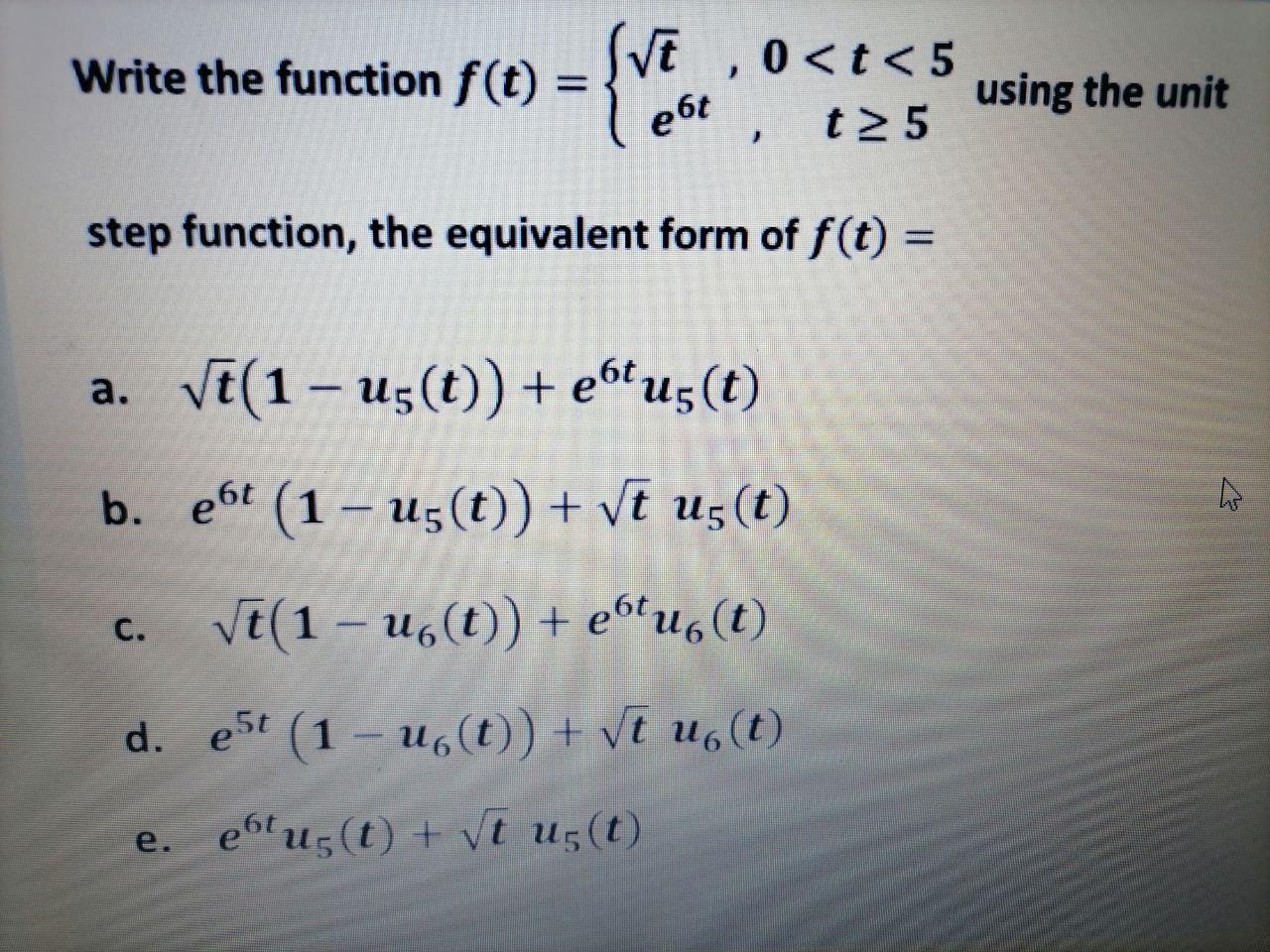 Solved Write the function f(t) = Sve 0 5 e6t step function, | Chegg.com