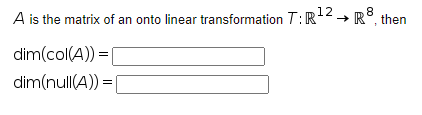 Solved A is the matrix of an onto linear transformation T: | Chegg.com