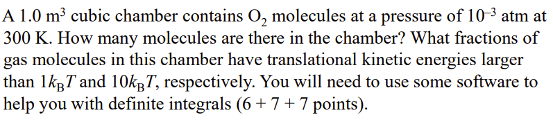 Solved A 1.0 m3 cubic chamber contains O2 molecules at a | Chegg.com