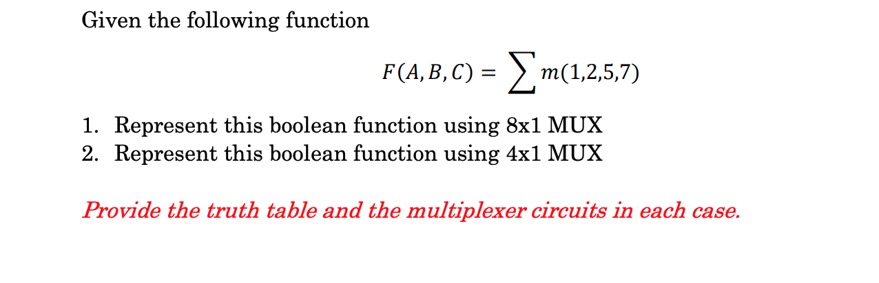 Solved Given the following function F(A,B,C) = m(1,2,5,7 ) | Chegg.com