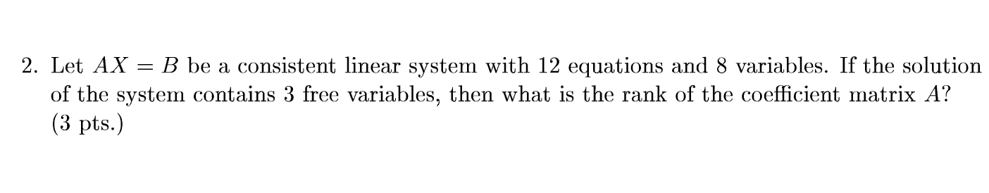 Solved 2. Let AX B be a consistent linear system with 12 | Chegg.com